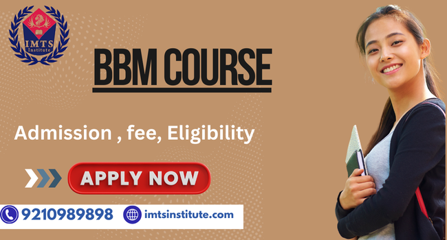 BBM Course: Admission| Duration| Full form| Eligibility