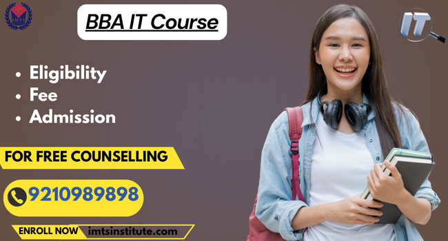 BBA IT Course: Admission 2025, Fees, Duration, Full Form