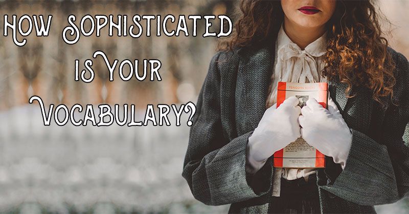How Sophisticated Is Your Vocabulary?