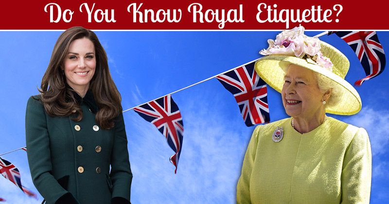 How Well Do You Know Royal Etiquette?