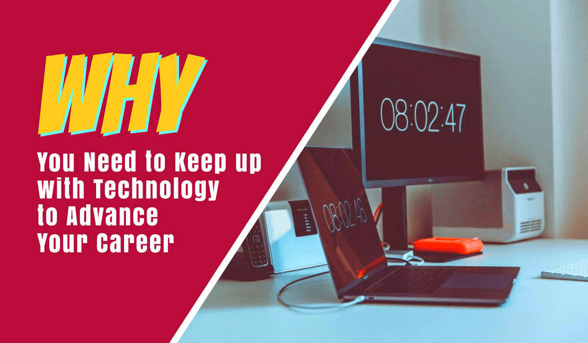 Why You Need To Keep Up With Technology To Advance Your Career Maple