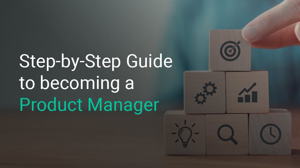 Step-by-Step Guide to Become a Product Manager