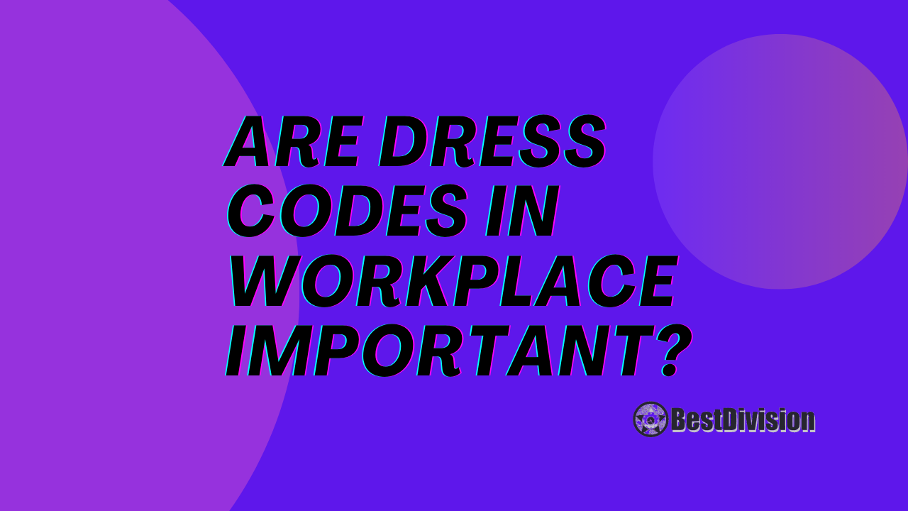 Are dress codes in workplace important? | BestDivision