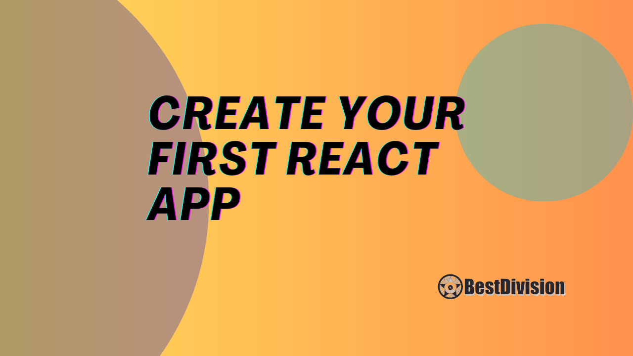 Create Your First React App Bestdivision