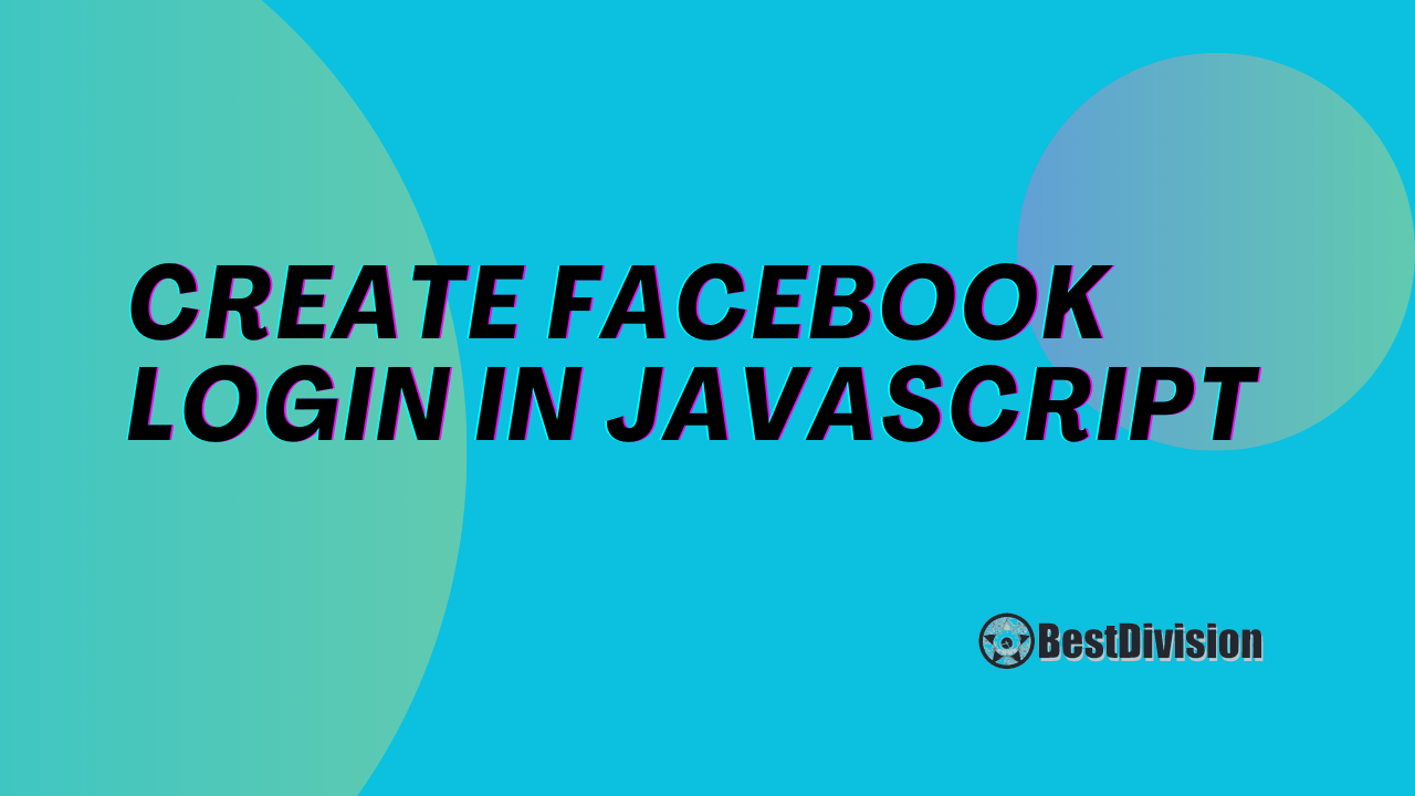 Create Facebook Login in Javascript | BestDivision