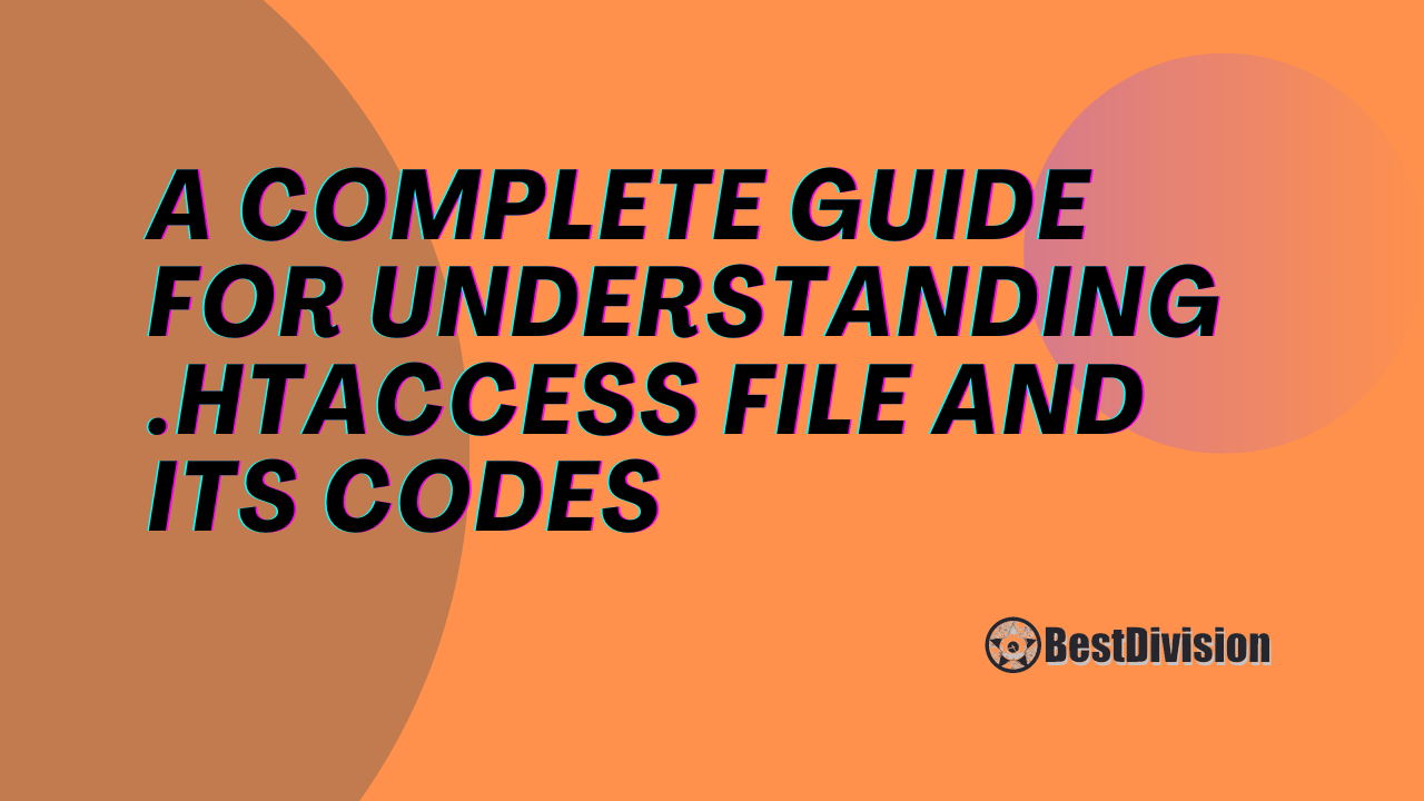 A Complete Guide For Understanding Htaccess File And Its Codes Bestdivision 