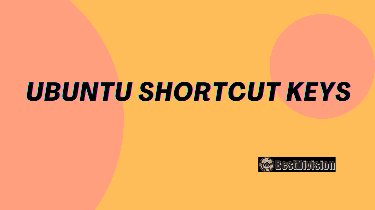 Ubuntu Shortcut Keys | BestDivision