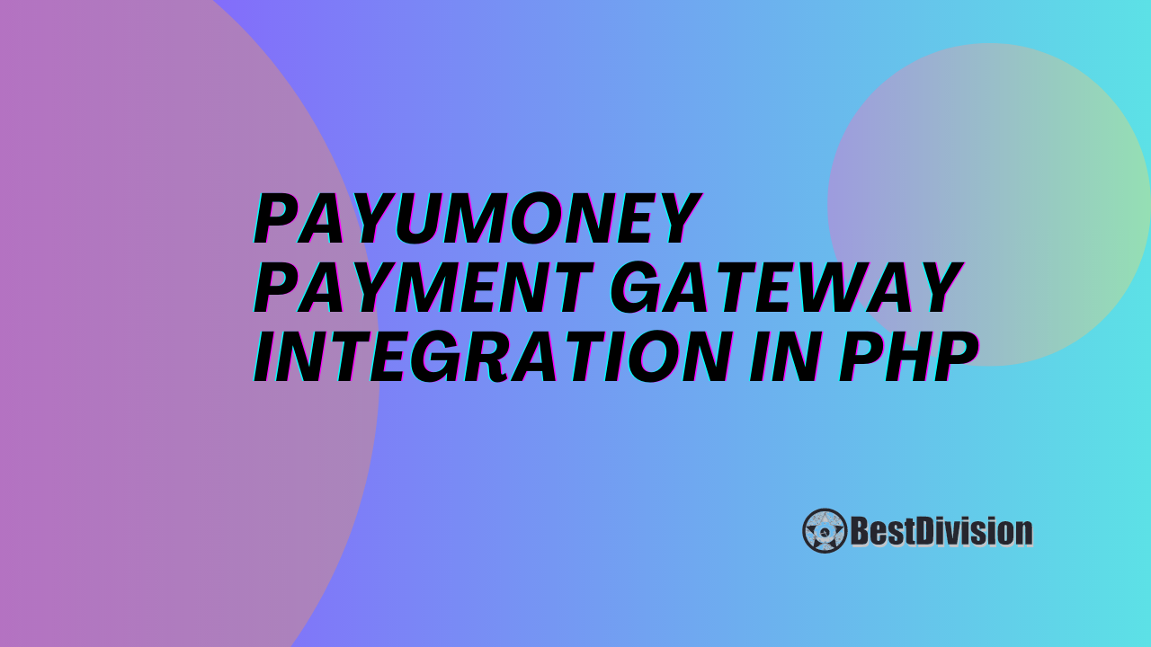 PayUmoney Payment Gateway Integration in PHP | BestDivision