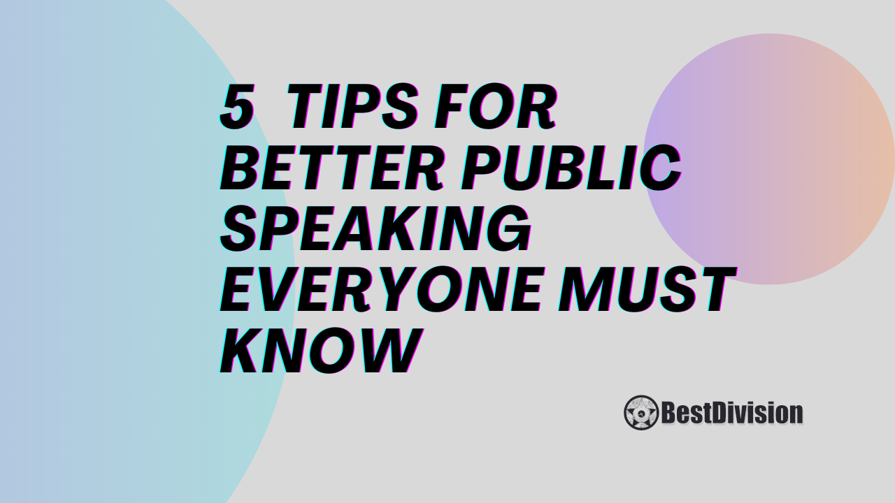 5 Tips For Better Public Speaking Everyone Must Know | BestDivision