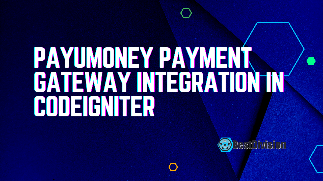 PayUmoney Payment Gateway Integration in Codeigniter | BestDivision