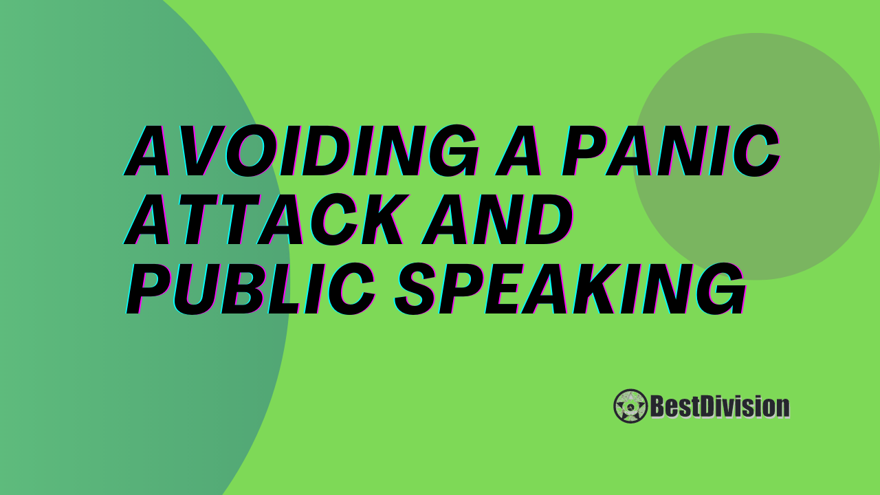 Avoiding a Panic Attack and Public Speaking | BestDivision