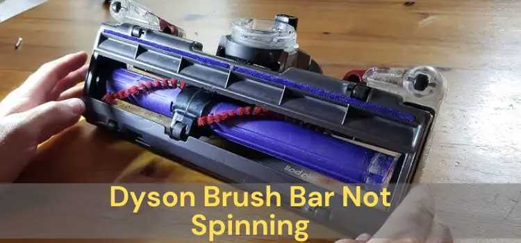 Dyson Brush Bar Not Spinning: Quick Fix Tips — Be A Cleaner