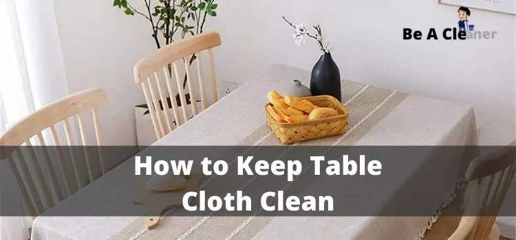 How to Keep Table Cloth Clean — Be A Cleaner