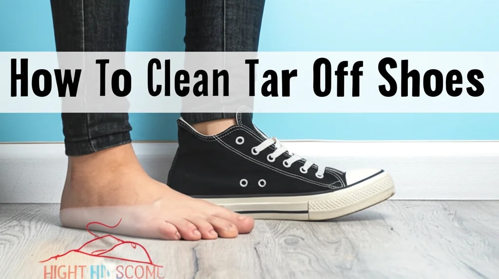 How To Clean Tar Off Shoes — Be A Cleaner