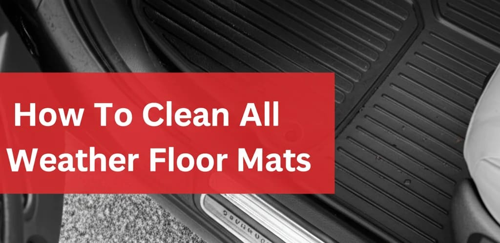 How To Clean All Weather Floor Mats — Be A Cleaner
