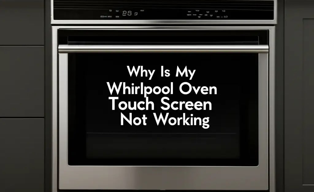 Why Is My Whirlpool Oven Touch Screen Not Working — Home Essentials Guide (HEG)