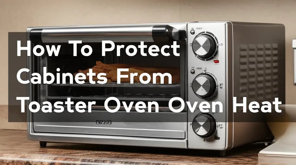 How To Protect Cabinets From Toaster Oven Heat — Home Essentials Guide ...
