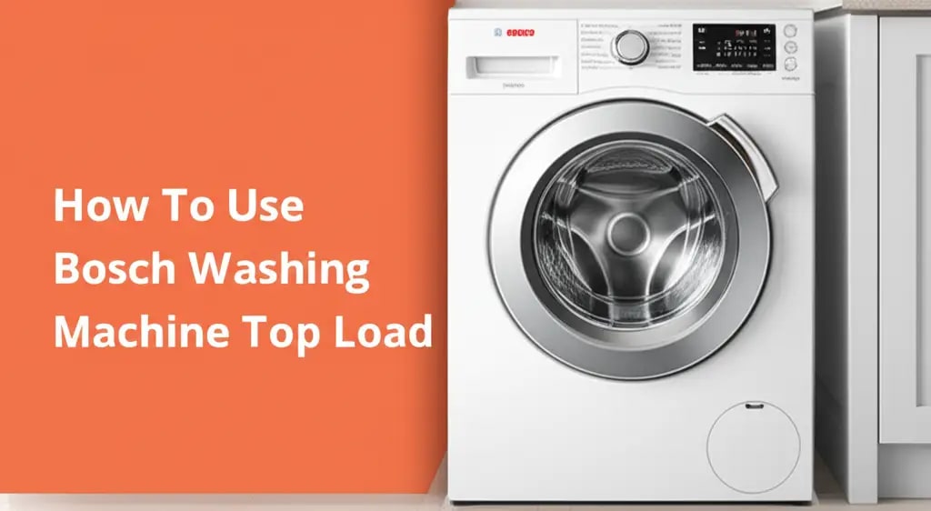How To Use Bosch Washing Machine Top Load — Home Essentials Guide (HEG)
