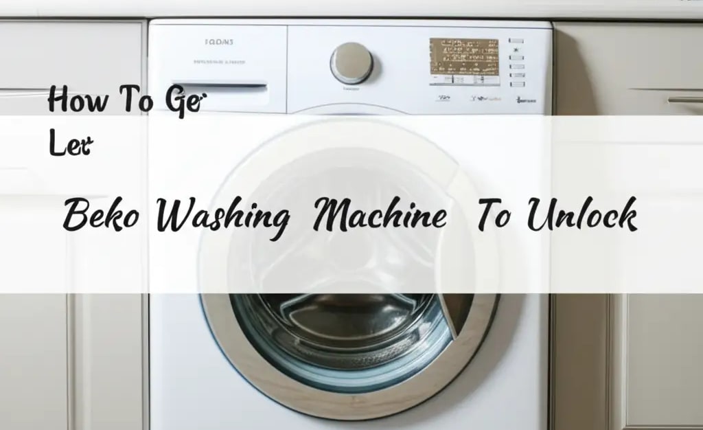 How To Get Beko Washing Machine To Unlock — Home Essentials Guide (HEG)