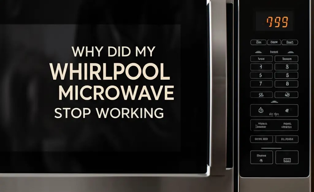 Why Did My Whirlpool Microwave Stop Working — Home Essentials Guide (HEG)