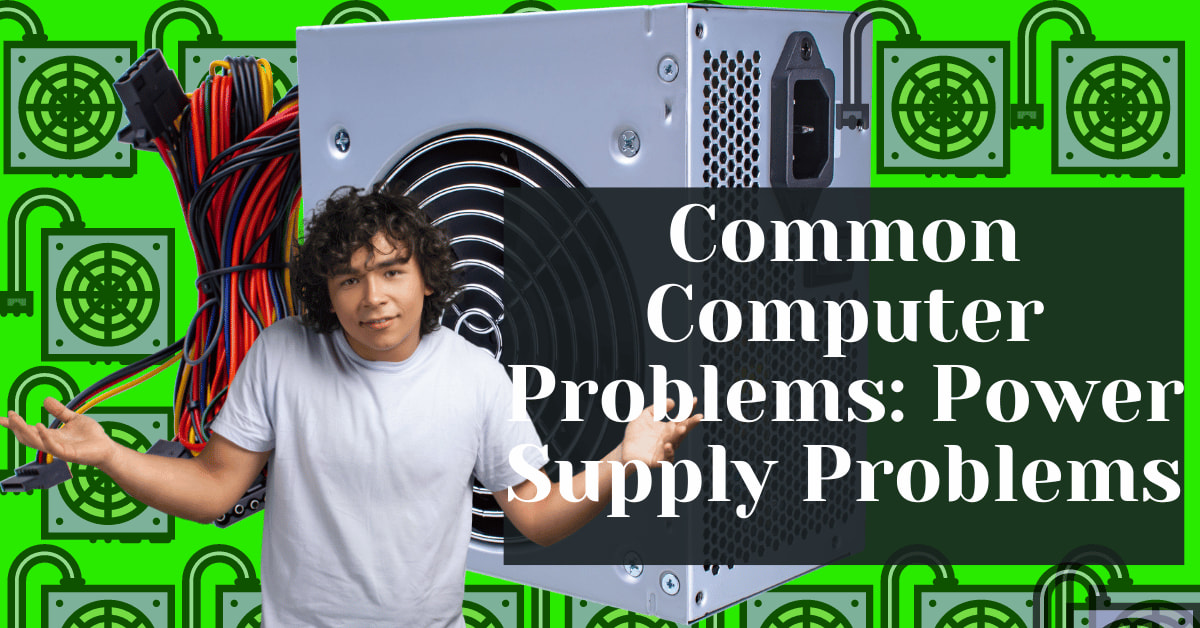 Common Computer Problems: Power Supply Problems - Safemode Computer Service