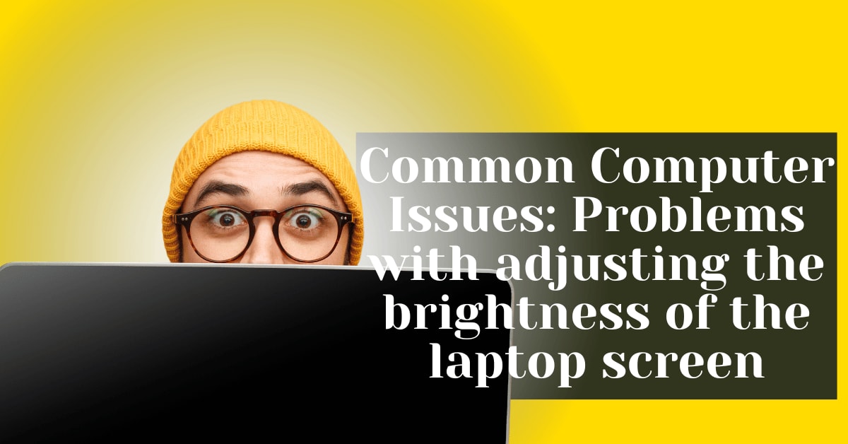 Common Computer Issues: Problems with adjusting the brightness - Safemode Computer Service