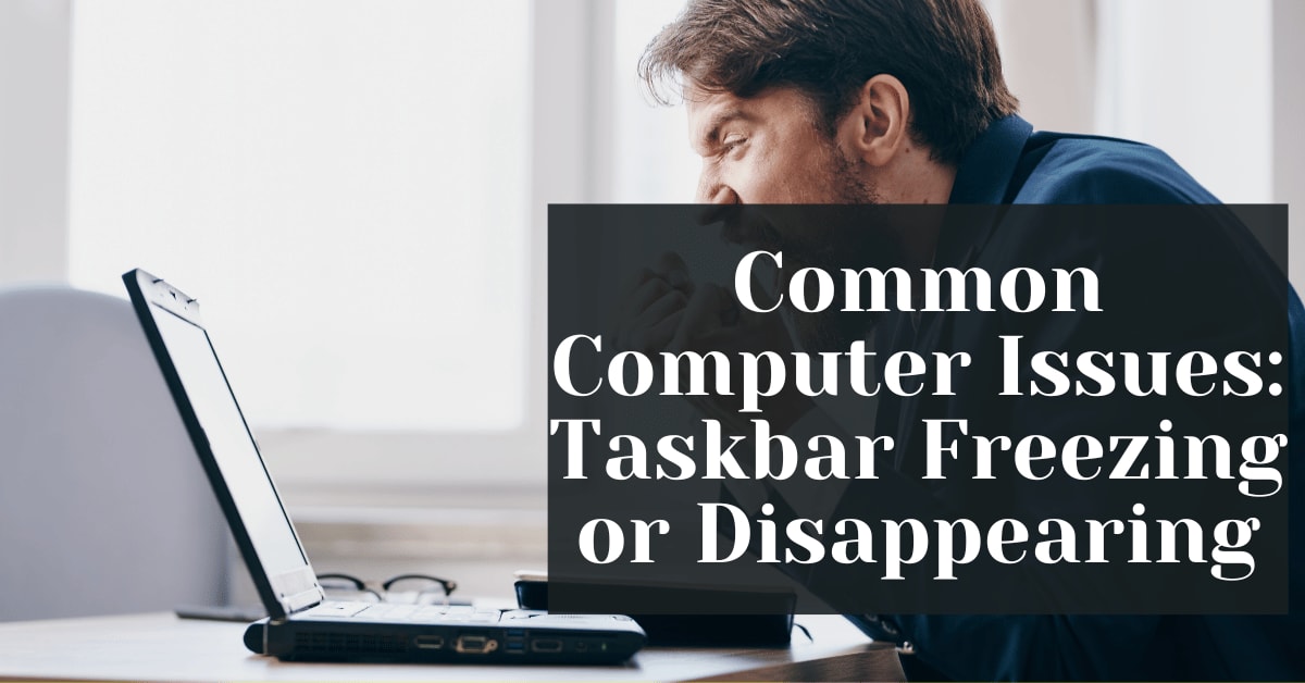 Common Computer Issues: Taskbar Freezing or Disappearing - Safemode Computer Service