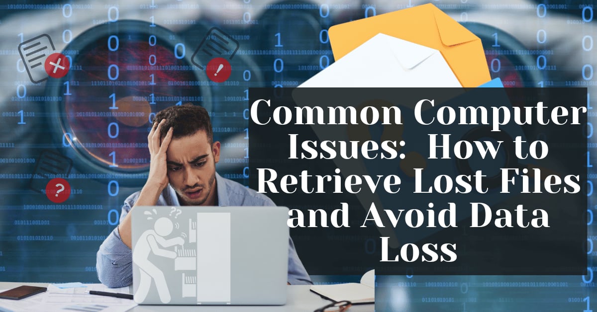 Common Computer Issues: Lost Files and Avoid Data Loss - Safemode Computer Service