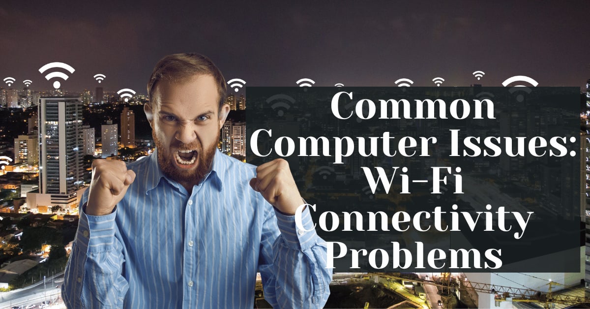 Common Computer Issues Wi Fi Connectivity Problems Safemode Computer