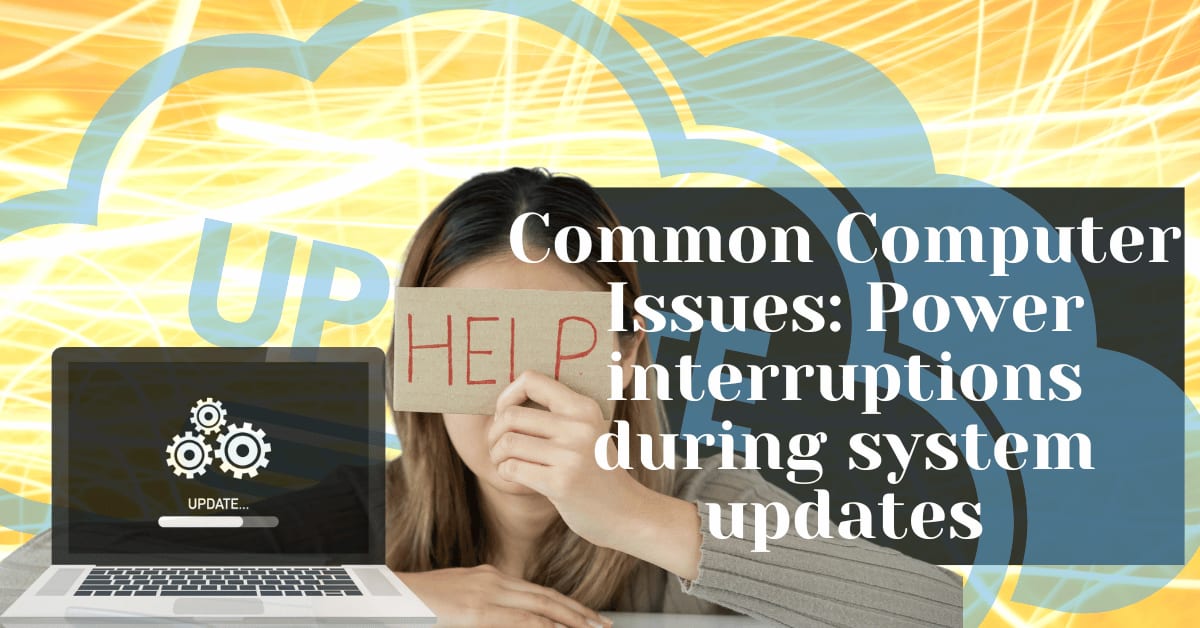 Common Computer Issues: Power interruptions during system updates ...