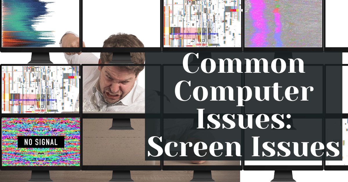 Common Computer Issues: Screen Issues - Safemode Computer Service