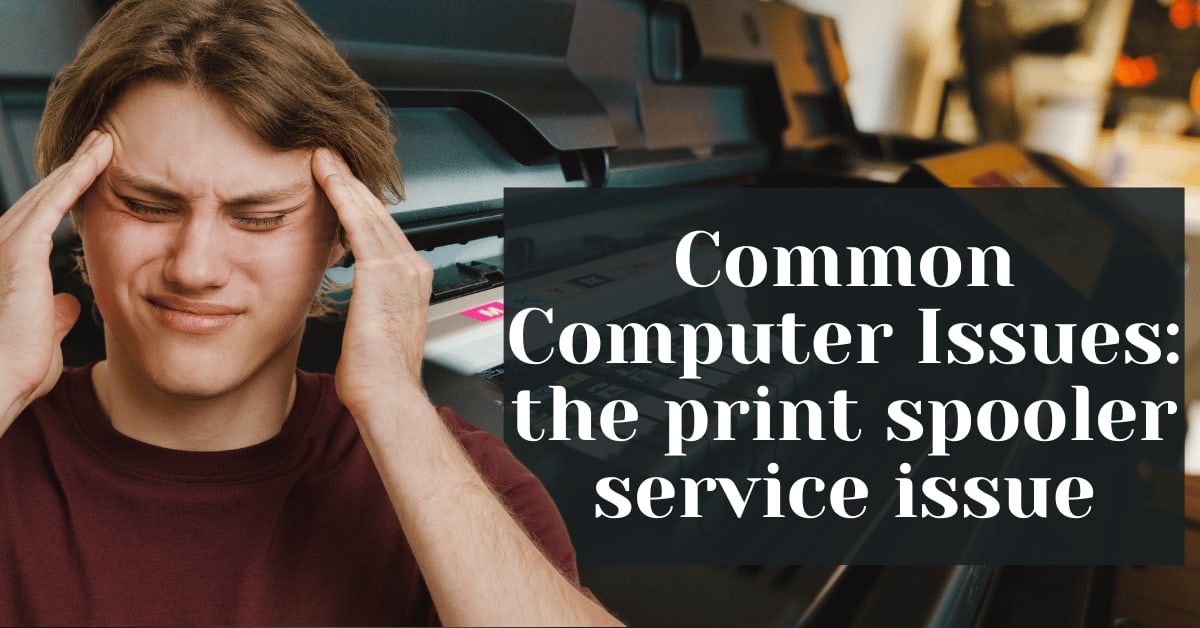 Common Computer Issues The Print Spooler Service Issue Safemode