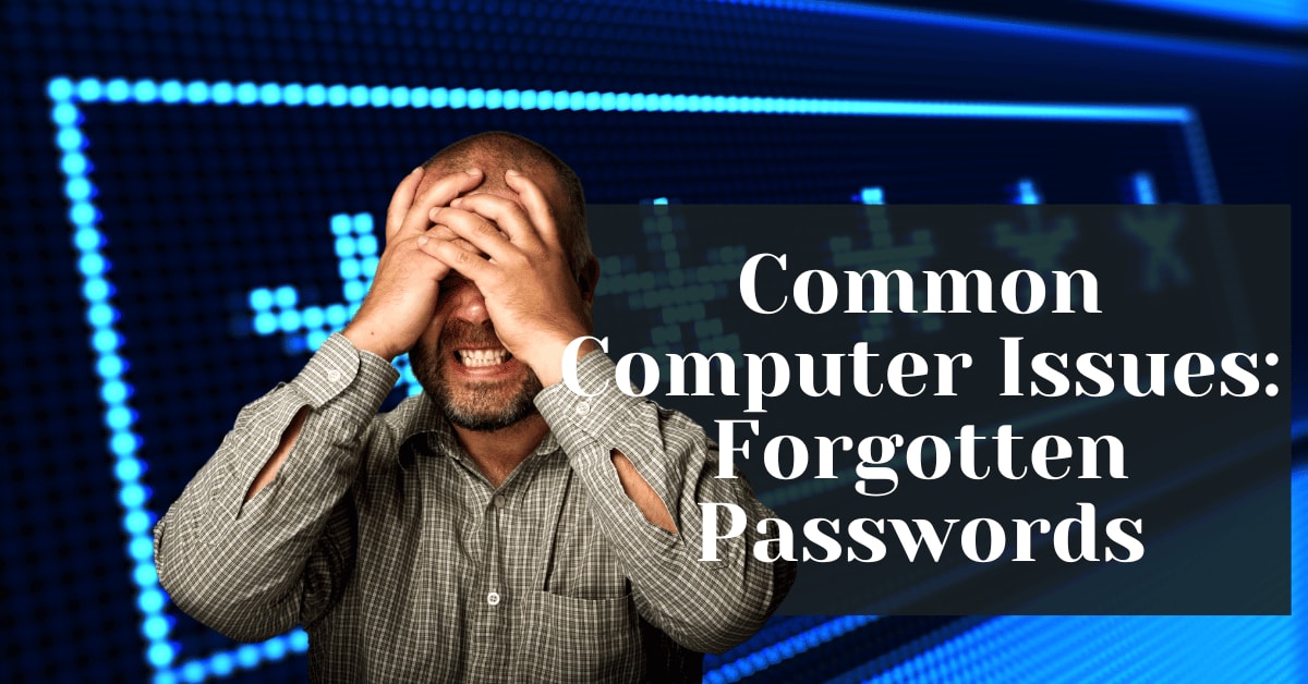 Common Computer Issues: Forgotten Passwords - Safemode Computer Service