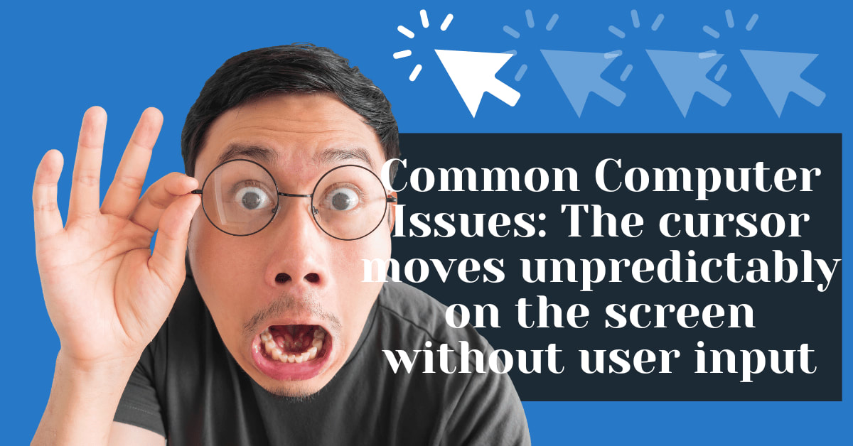 Common Computer Issues: The cursor moves unpredictably - Safemode Computer Service