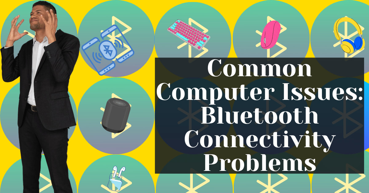 Common Computer Issues Bluetooth Connectivity Problems Safemode Computer Service