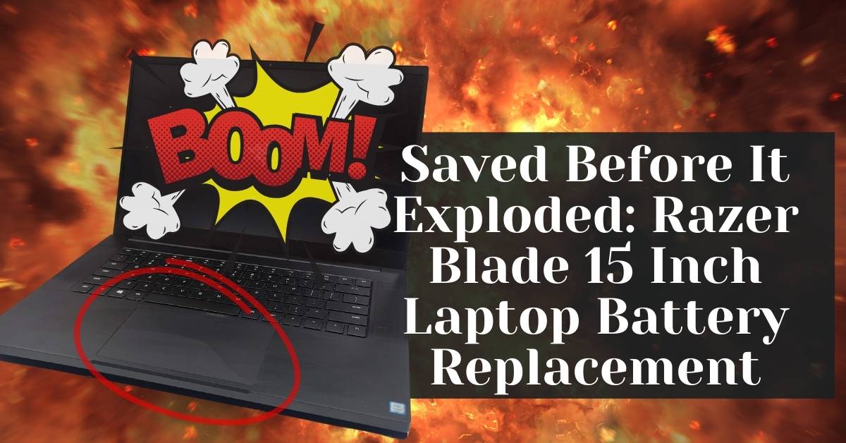 Saved Before It Exploded: Razer Blade 15 Inch Laptop Battery ...