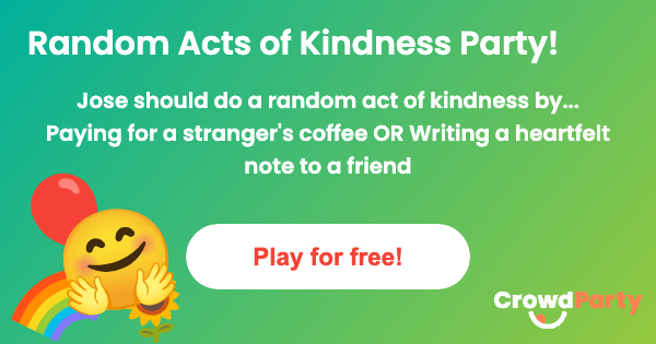 CrowdParty — Random Acts of Kindness Party! — 32 Rounds