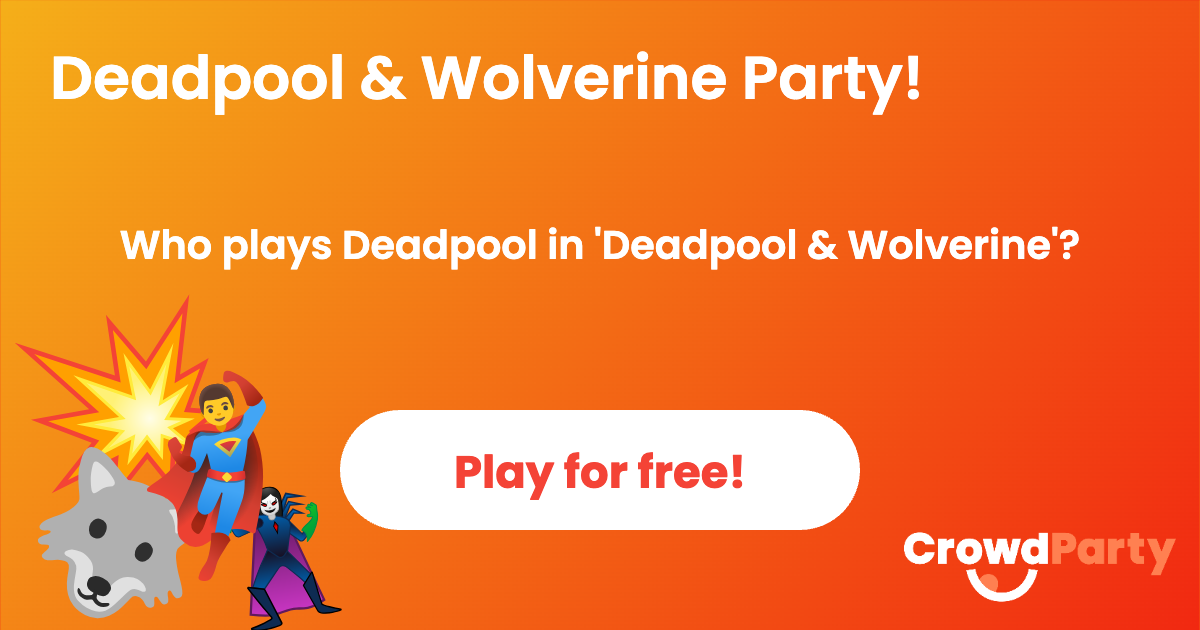 CrowdParty — Deadpool & Wolverine Party! — 45 Rounds
