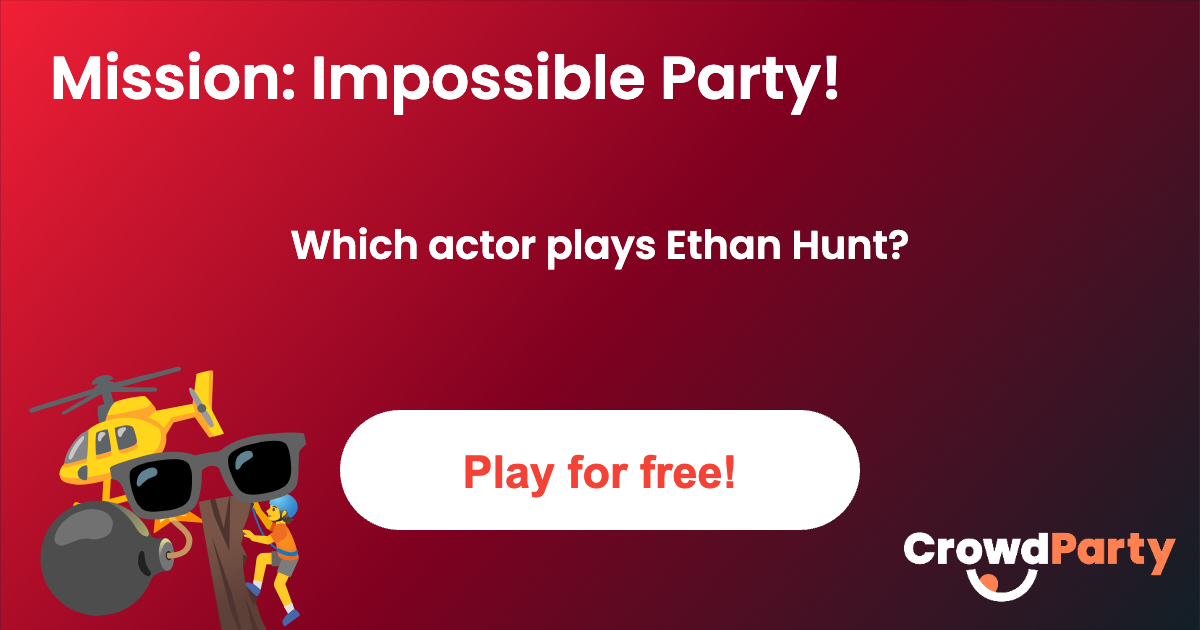 CrowdParty — Mission: Impossible Party! — 37 Rounds