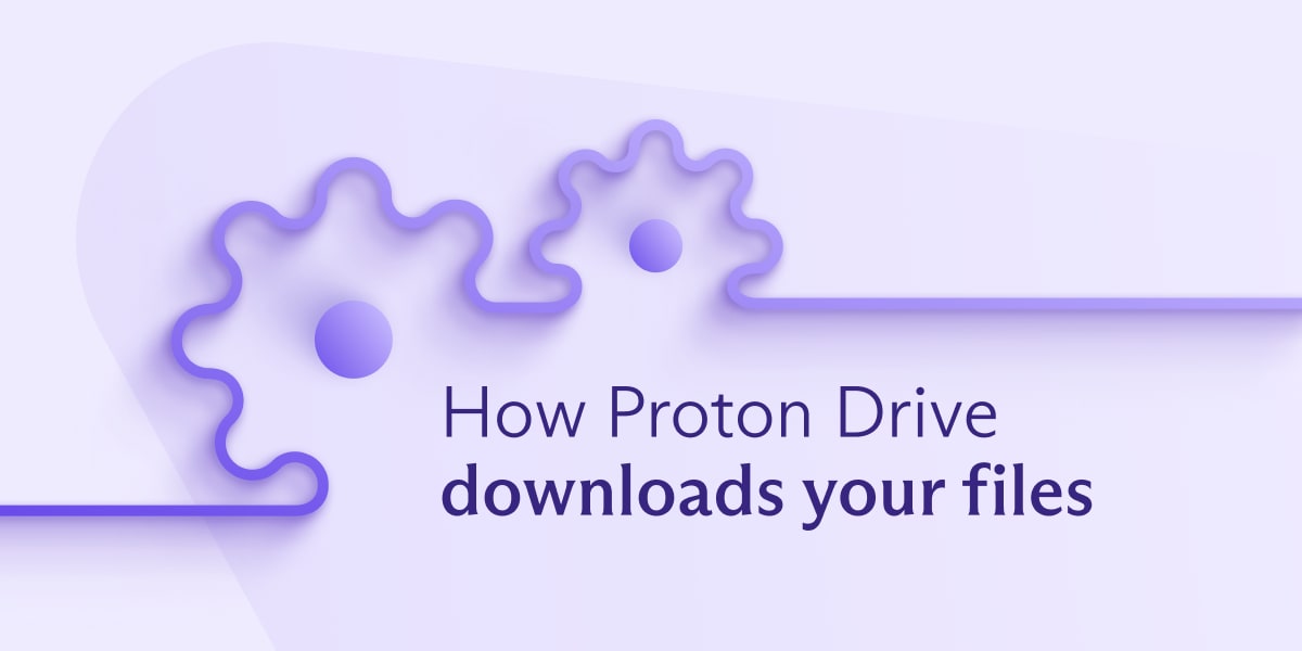 How Proton Drive downloads your files without breaking encryption | Proton