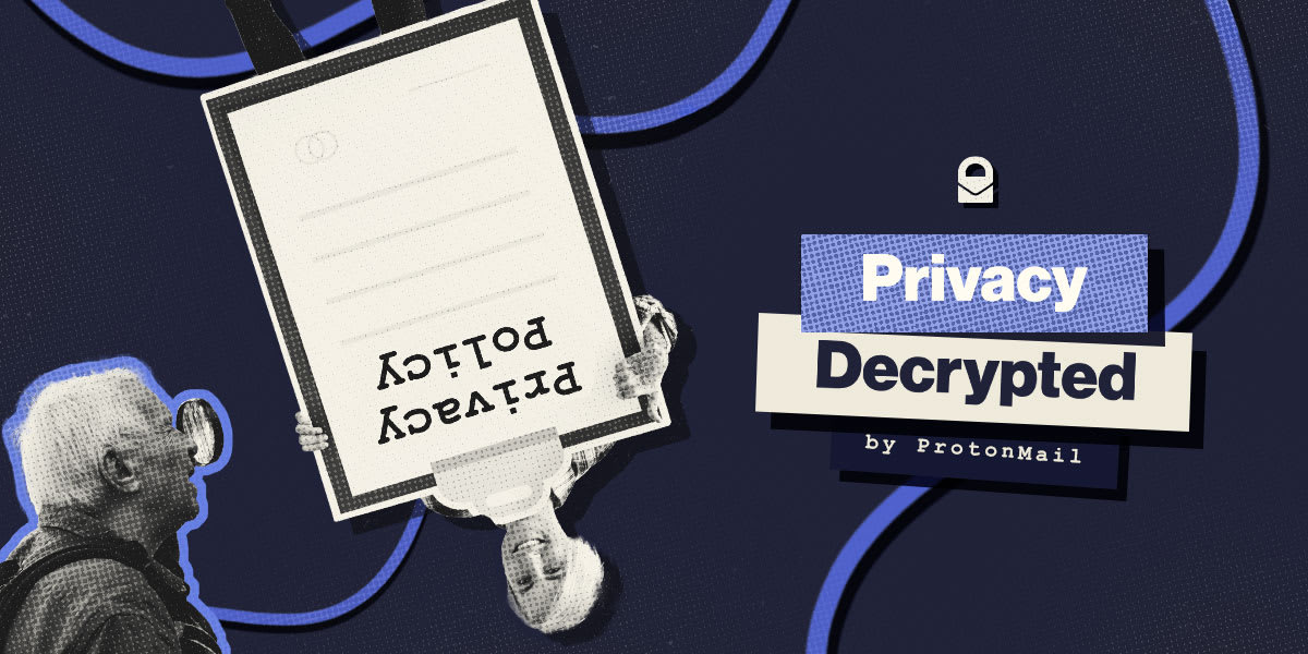 Privacy Decrypted #6: How to read a privacy policy | Proton