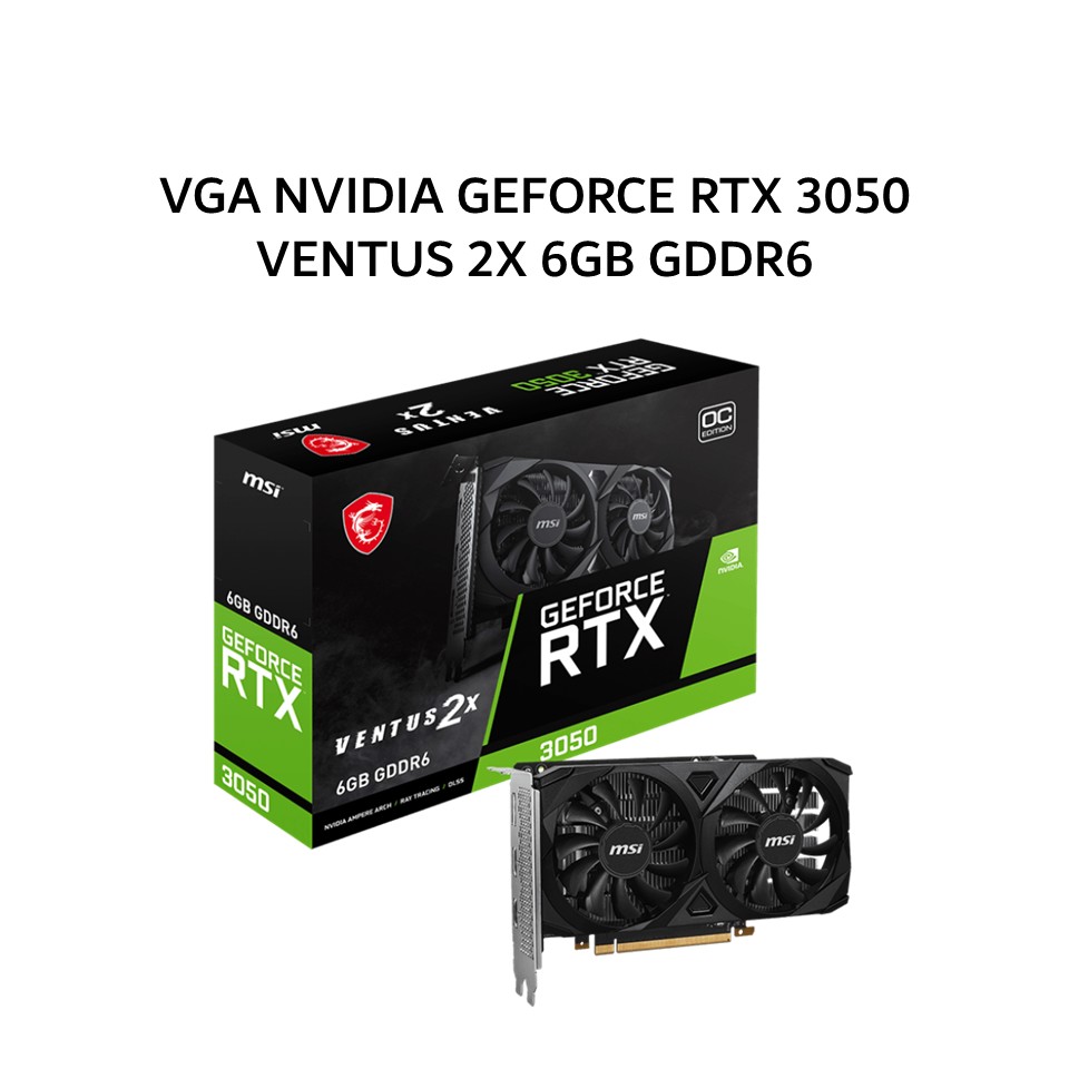 MSI VGA NVIDIA GEFORCE RTX 3050 VENTUS 2X 6GB GDDR6 OC 3Y | Agres ID