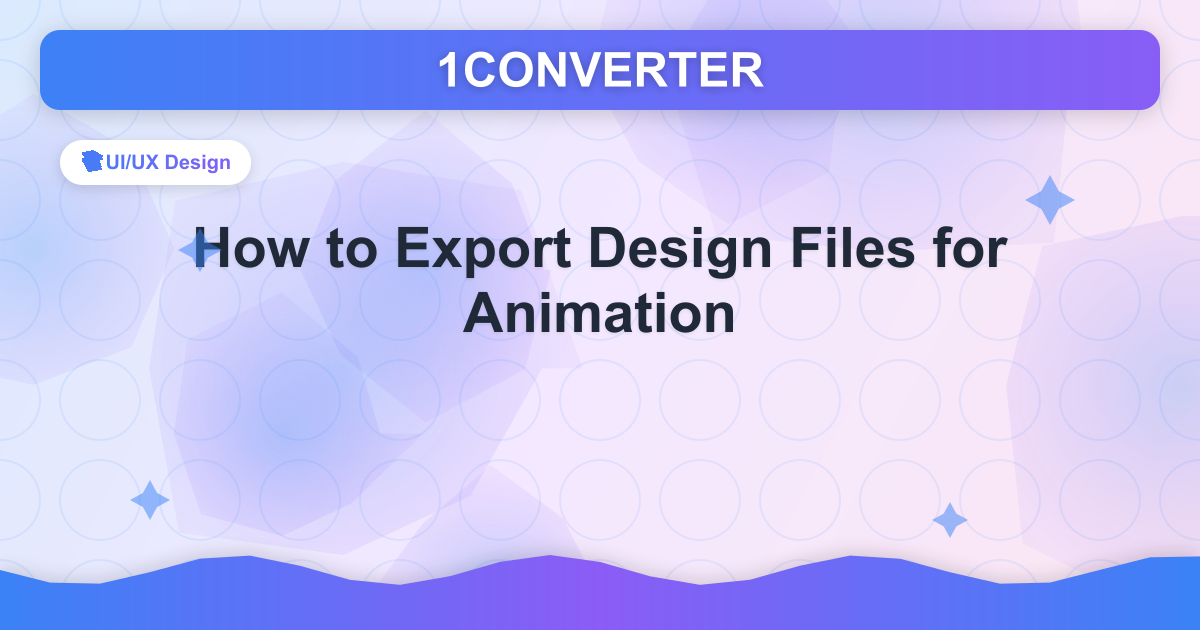 How to Export Design Files for Animation — Blog | 1converter