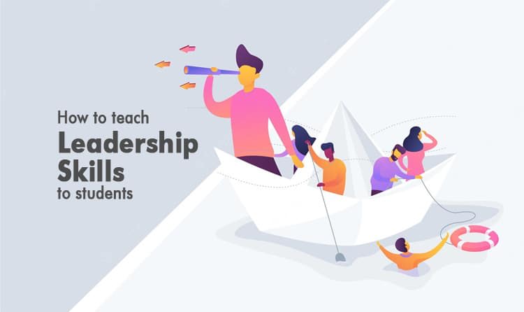 How To Teach Leadership Skills To Students - 5 Tips