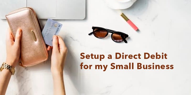 How I Setup A Direct Debit For My Small Business