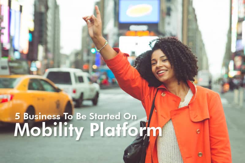 Top 5 Business To Be Started On Mobility Platform - PArasteh - Blogger ...
