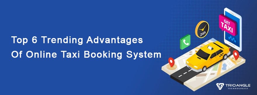 Top 6 Trending Advantages Of Online Taxi Booking System - PArasteh ...
