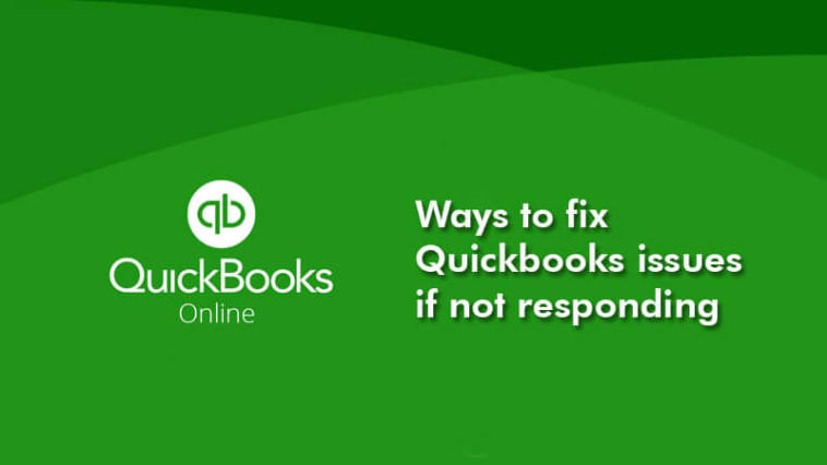 Ways To Fix Quickbooks Issue Not Responding