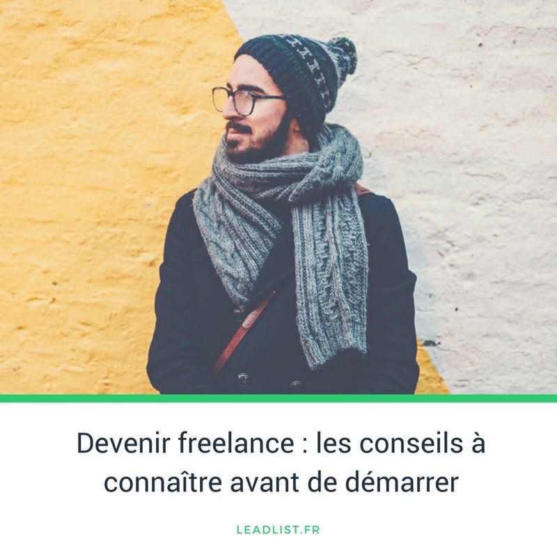 Devenir freelance : les conseils à connaître avant de démarrer - Leadlist.fr