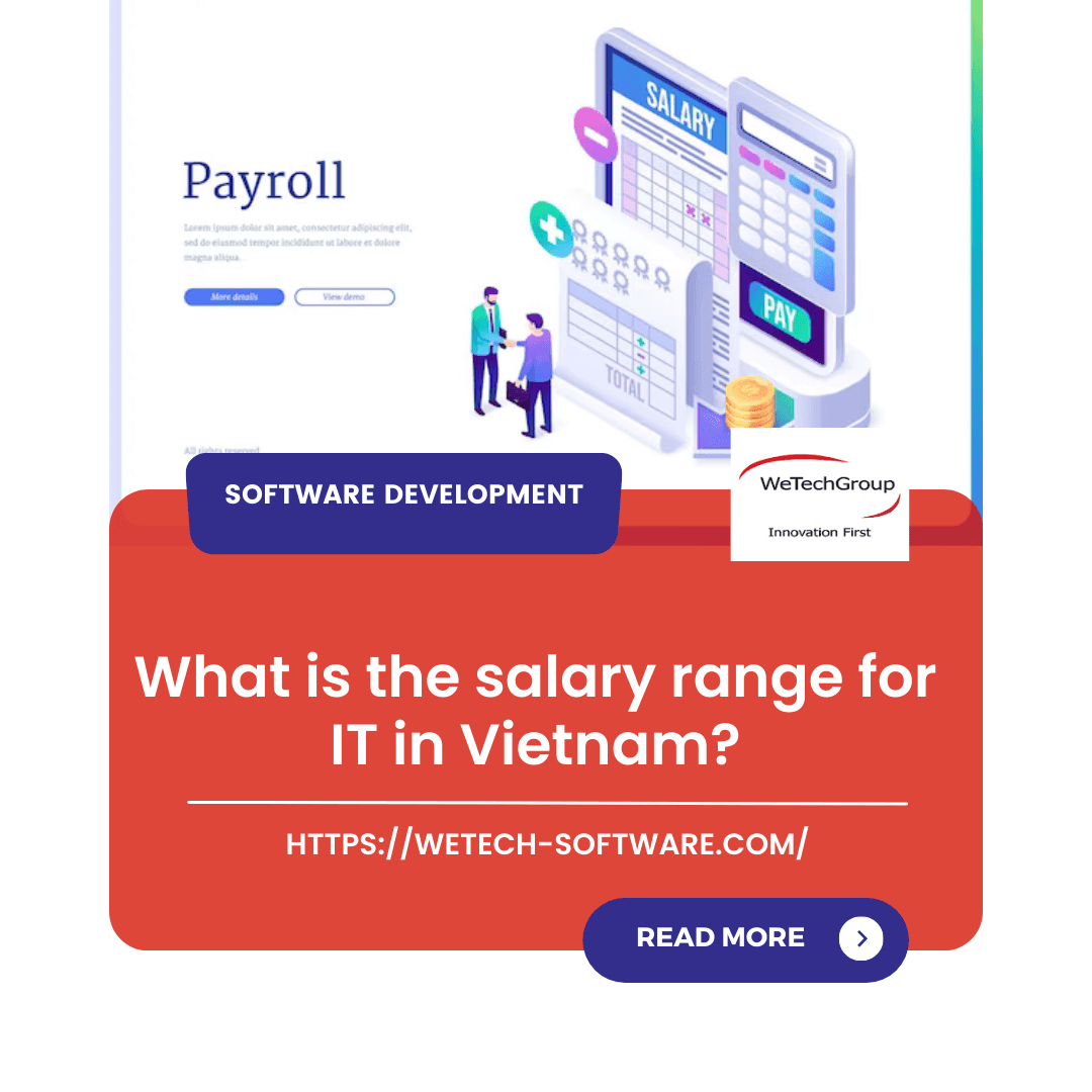 What is the salary range for IT in Vietnam? - WeTech Software | Leading ...